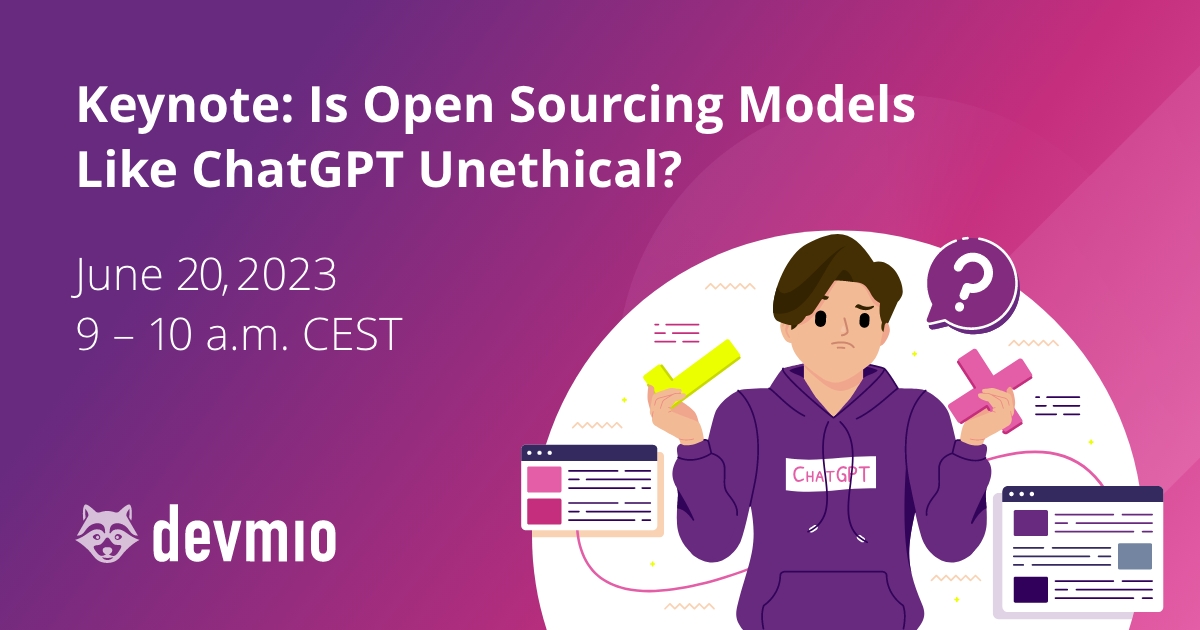 Keynote: IS OPEN SOURCING MODELS LIKE CHATGPT UNETHICAL? - devmio - Software Know-How