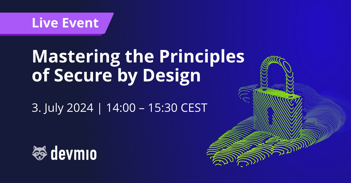 Mastering the Principles of Secure by Design | Live 03. July 2PM CEST