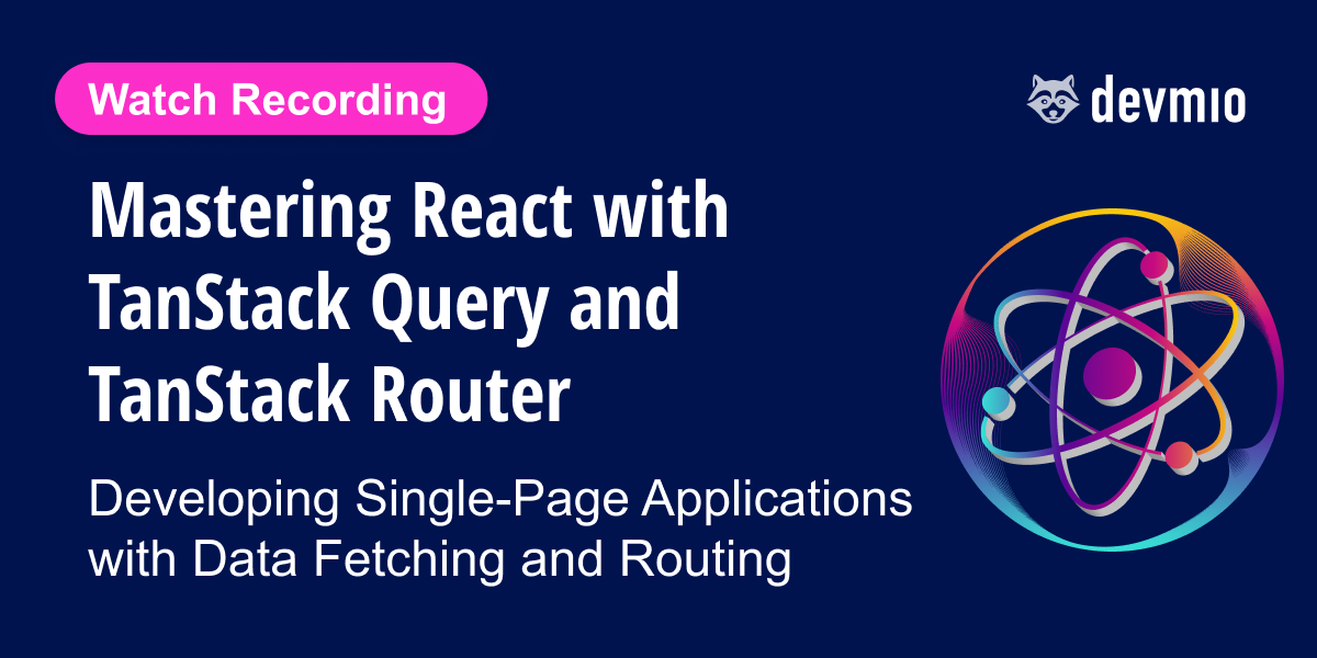 Mastering React with TanStack Query and TanStack Router | Available until 25. May 2025